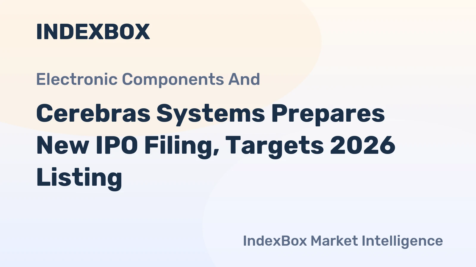 Cerebras Systems Prepares New IPO Filing, Targets 2026 Listing