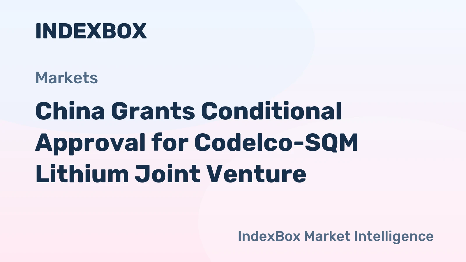 China Grants Conditional Approval for Codelco-SQM Lithium Joint Venture