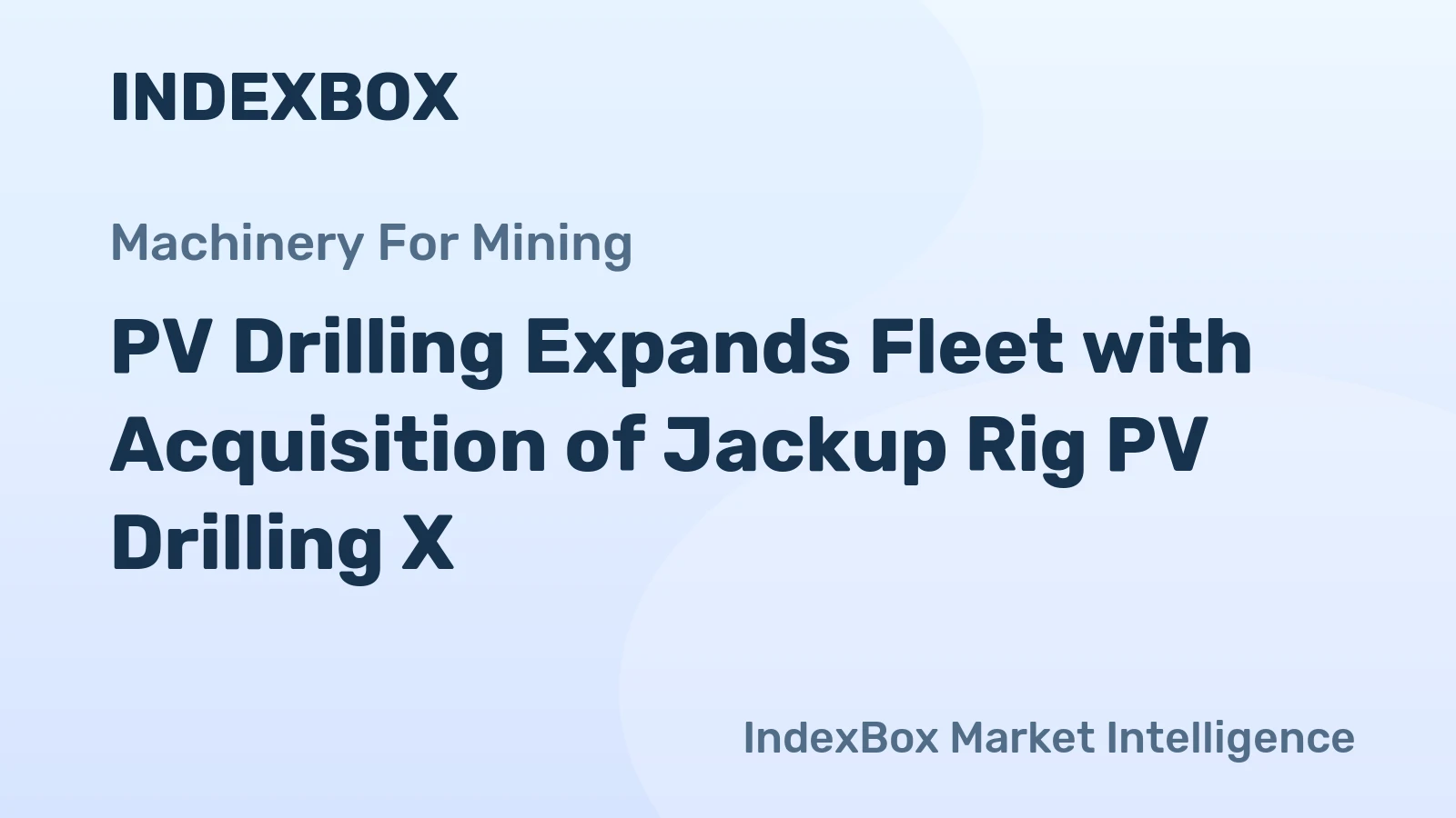 PV Drilling Expands Fleet with Acquisition of Jackup Rig PV Drilling X