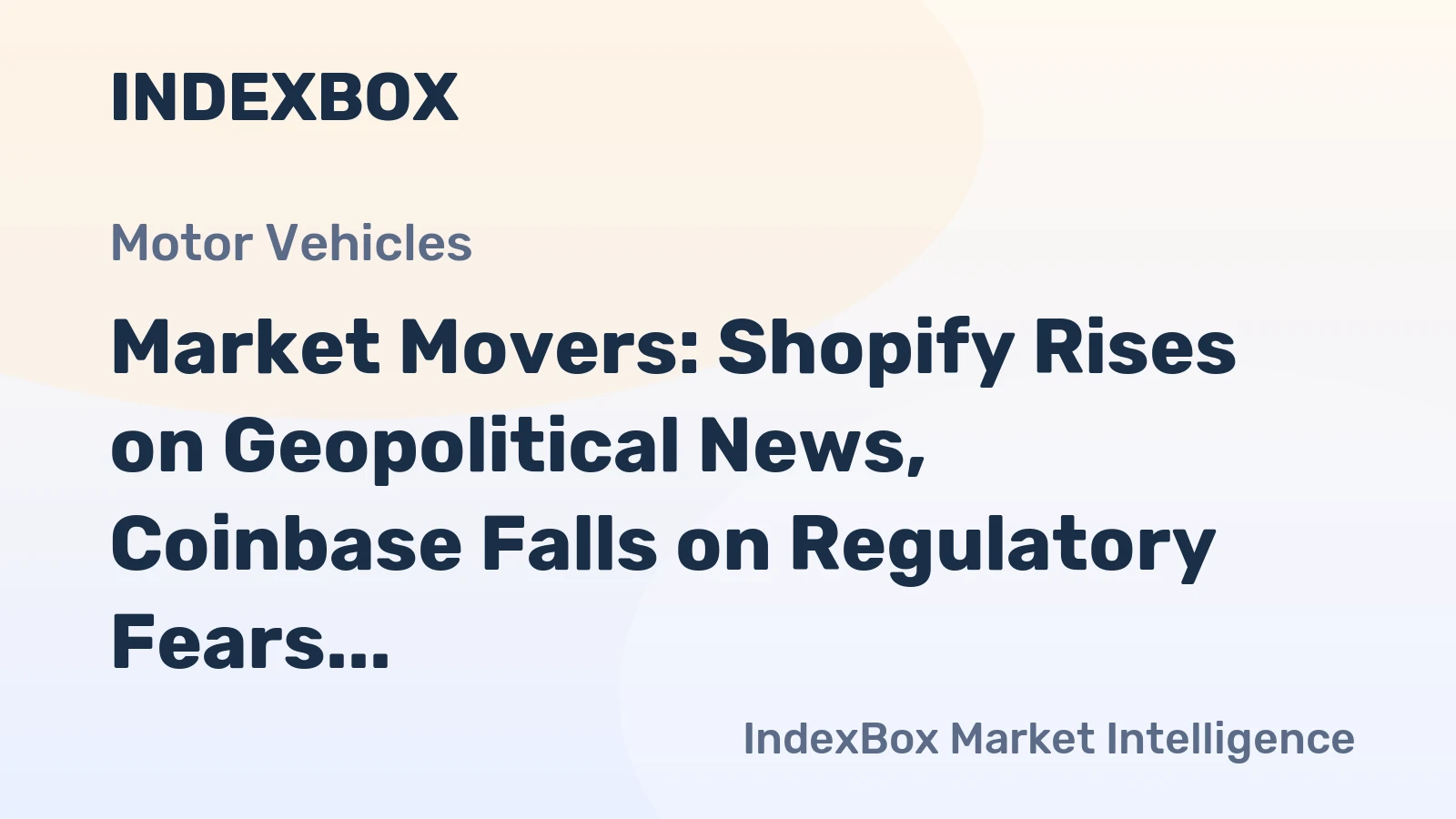 Market Movers: Shopify Rises on Geopolitical News, Coinbase Falls on Regulatory Fears