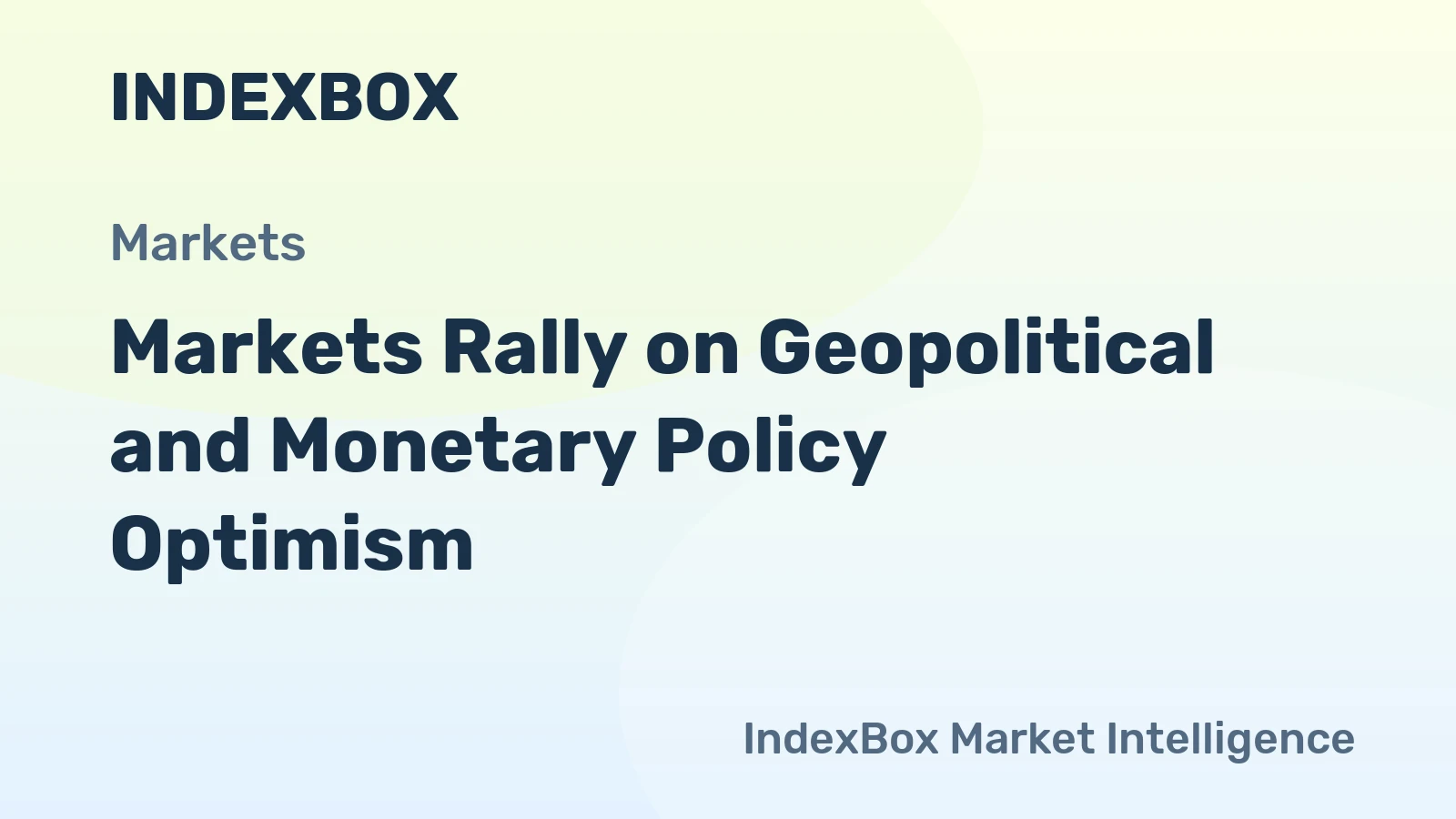 Markets Rally on Geopolitical and Monetary Policy Optimism