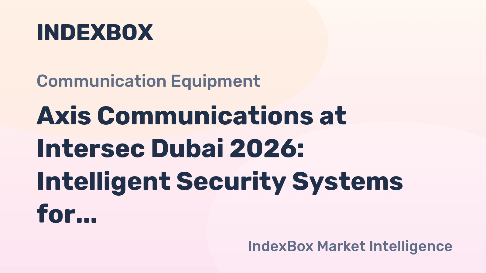 Axis Communications at Intersec Dubai 2026: Intelligent Security Systems for META Region