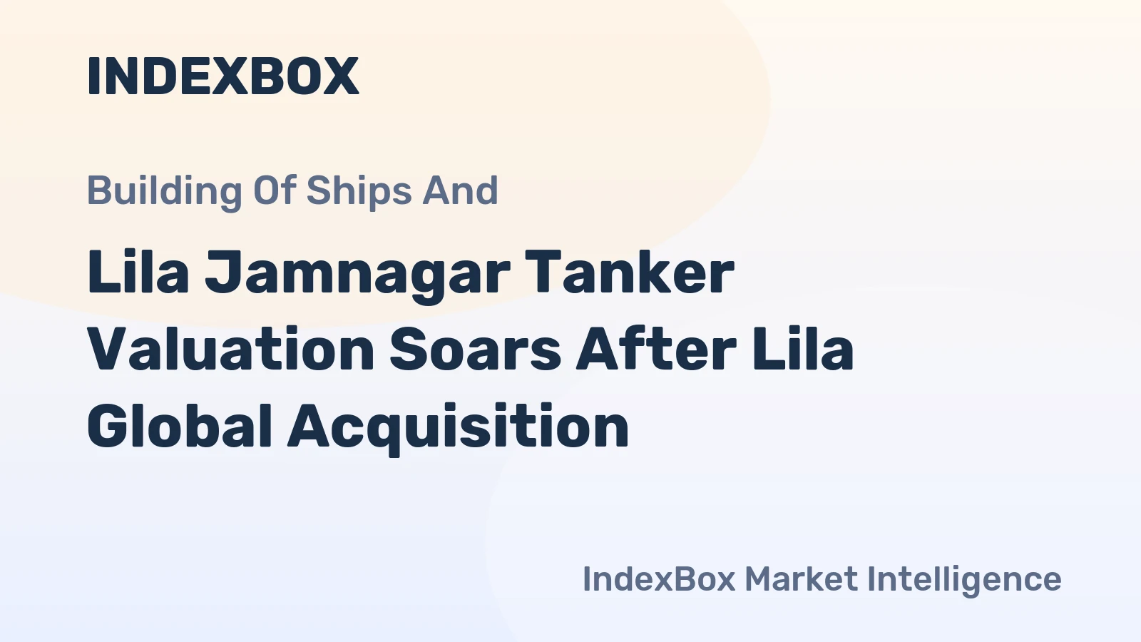 Lila Jamnagar Tanker Valuation Soars After Lila Global Acquisition