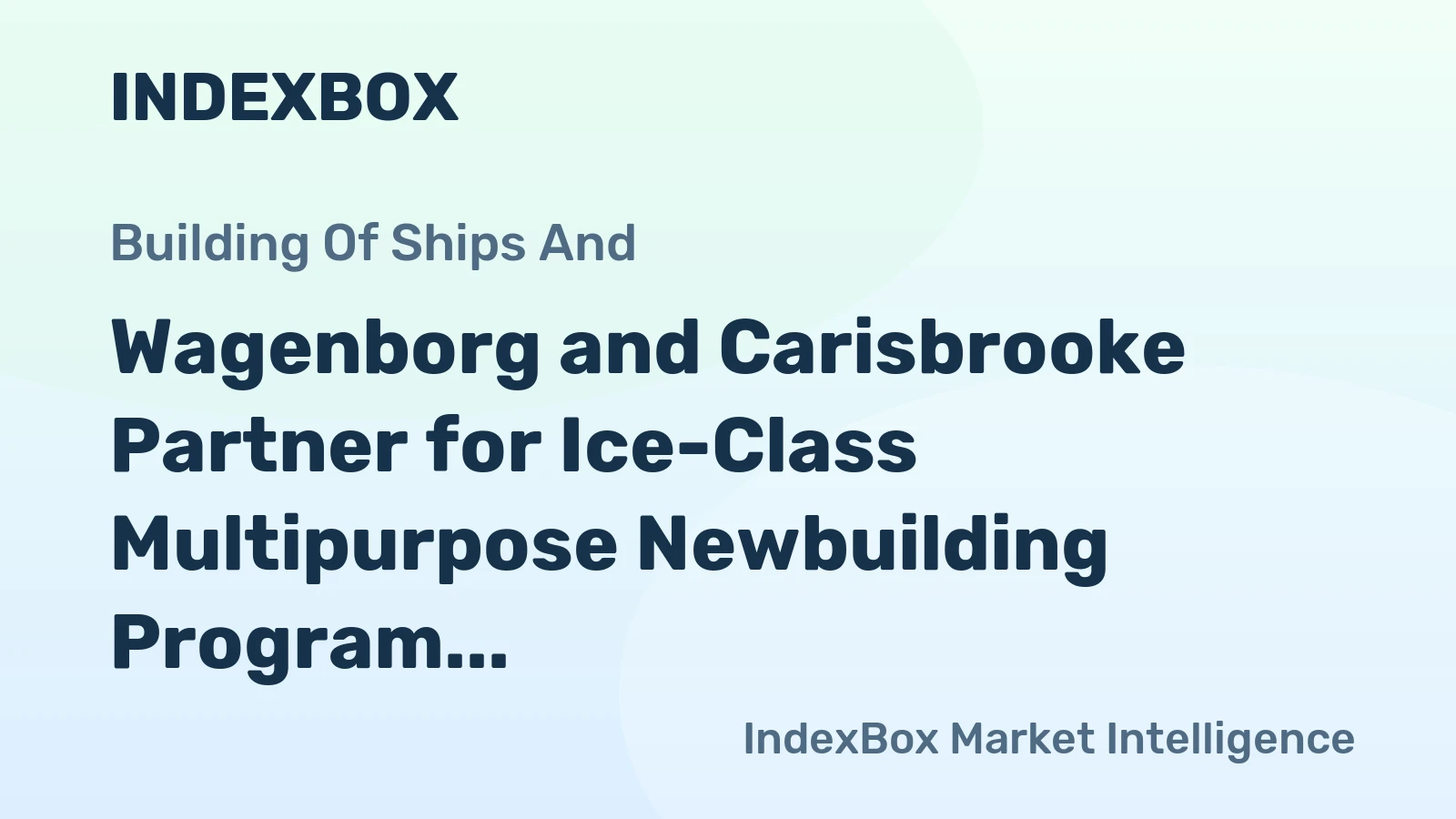 Wagenborg and Carisbrooke Partner for Ice-Class Multipurpose Newbuilding Program in China