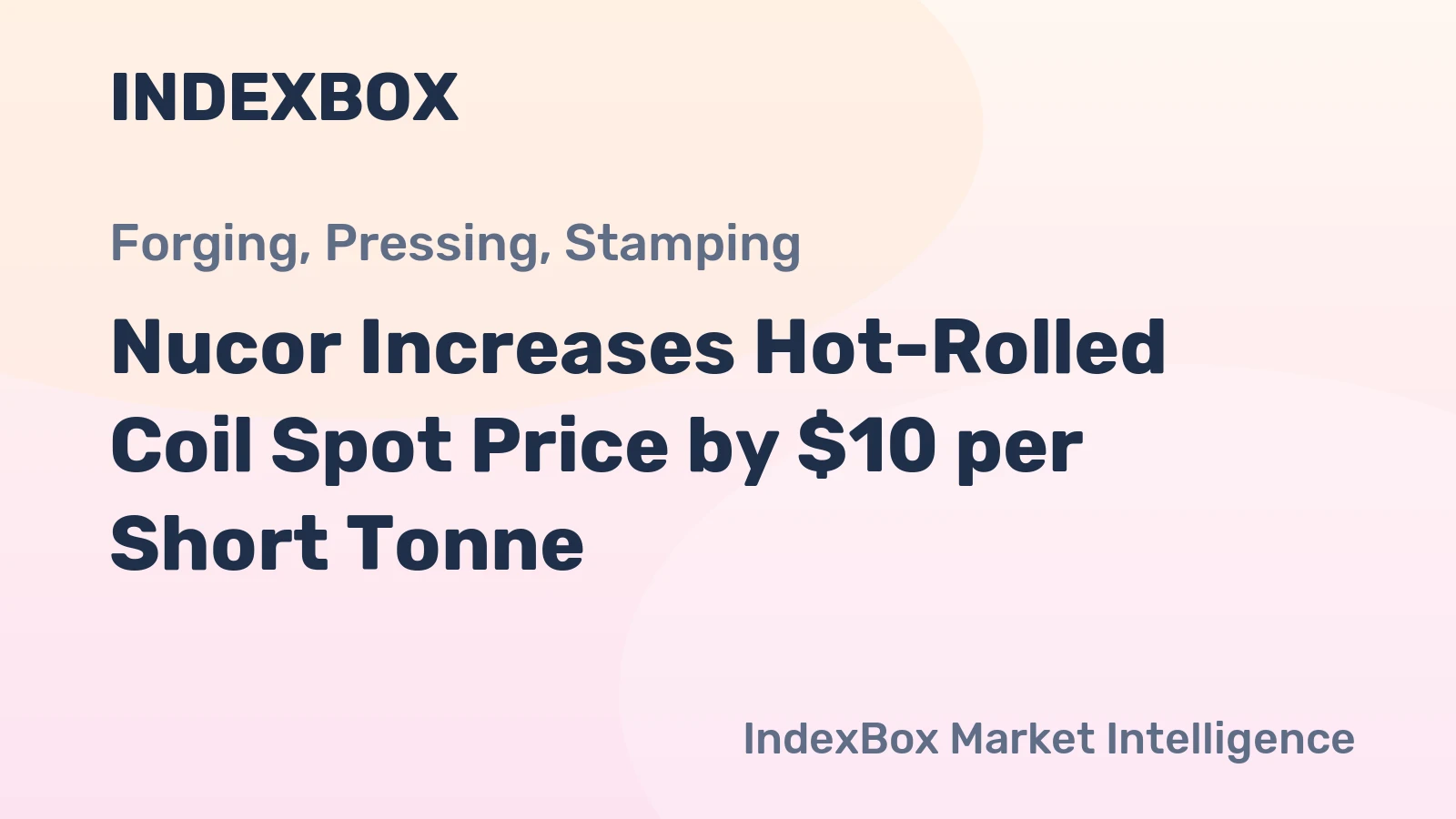 Nucor Increases Hot-Rolled Coil Spot Price by $10 per Short Tonne