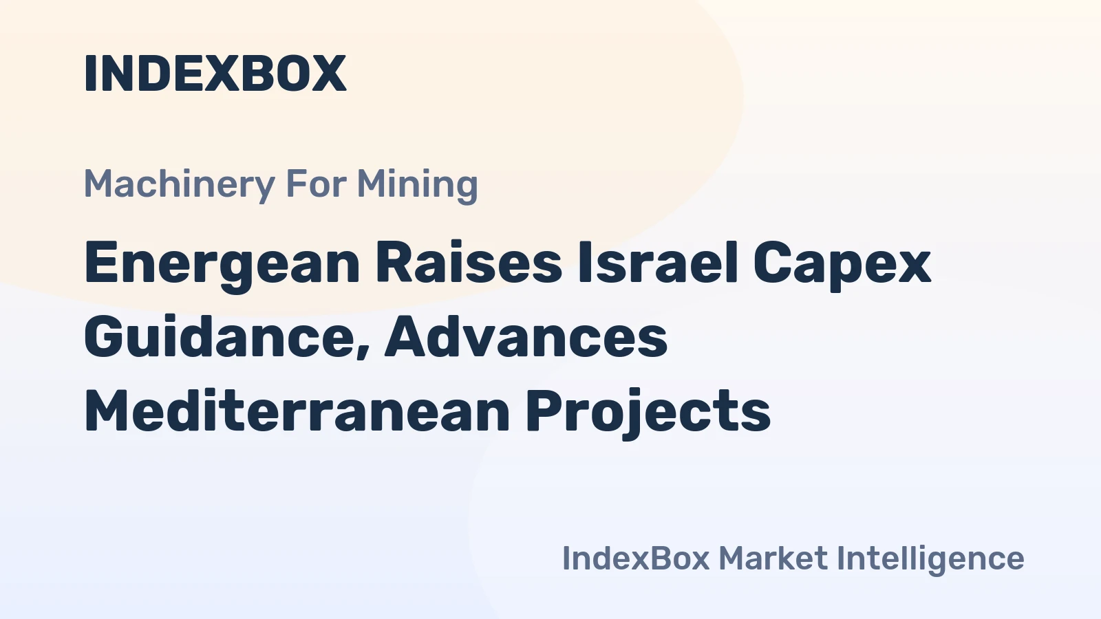 Energean Raises Israel Capex Guidance, Advances Mediterranean Projects