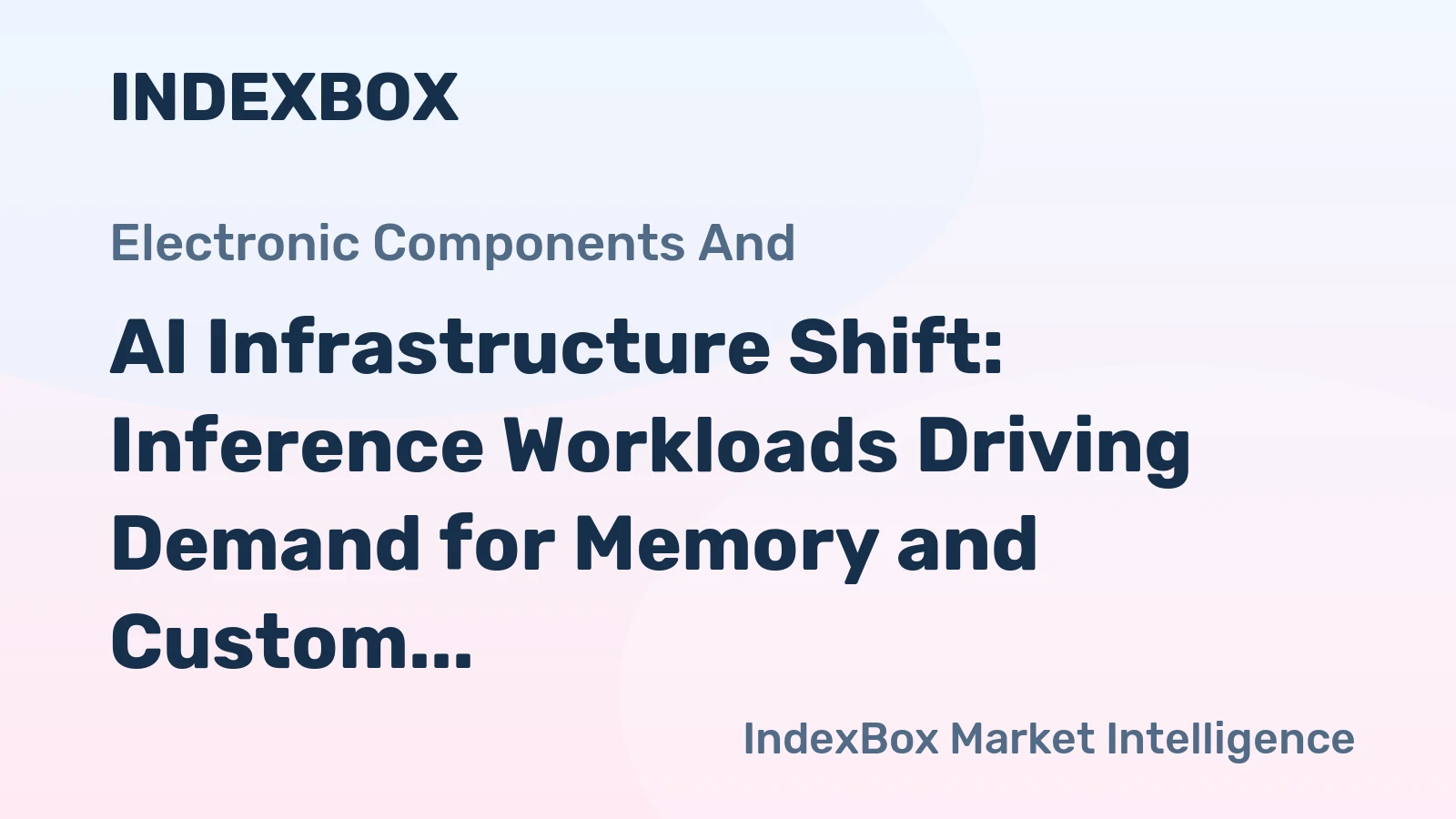 AI Infrastructure Shift: Inference Workloads Driving Demand for Memory and Custom Chips
