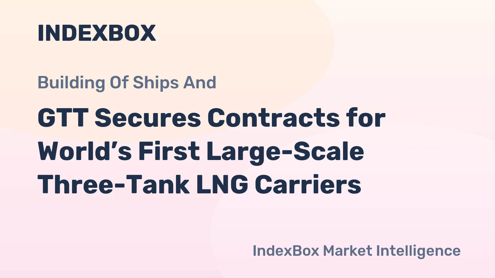 GTT Secures Contracts for World’s First Large-Scale Three-Tank LNG Carriers