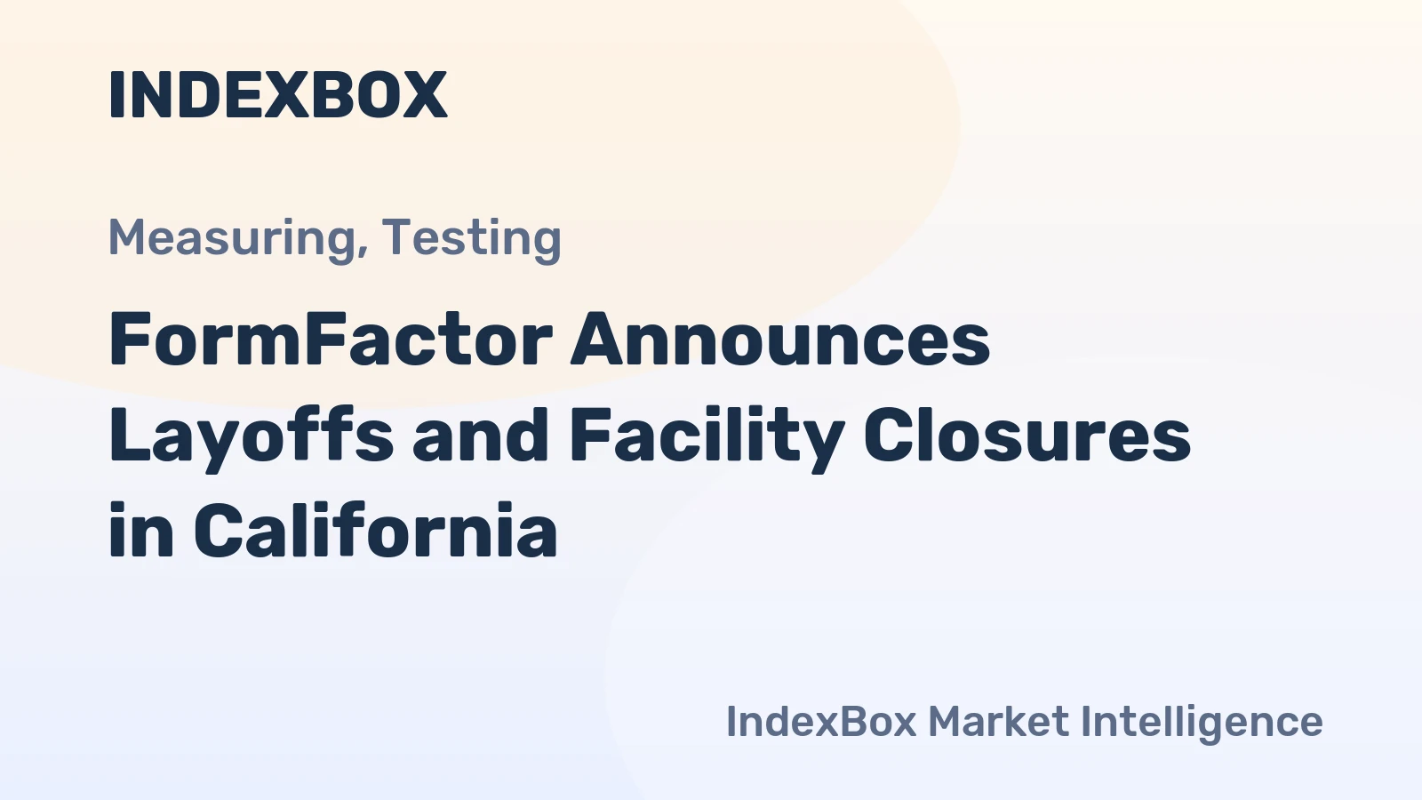 FormFactor Announces Layoffs and Facility Closures in California