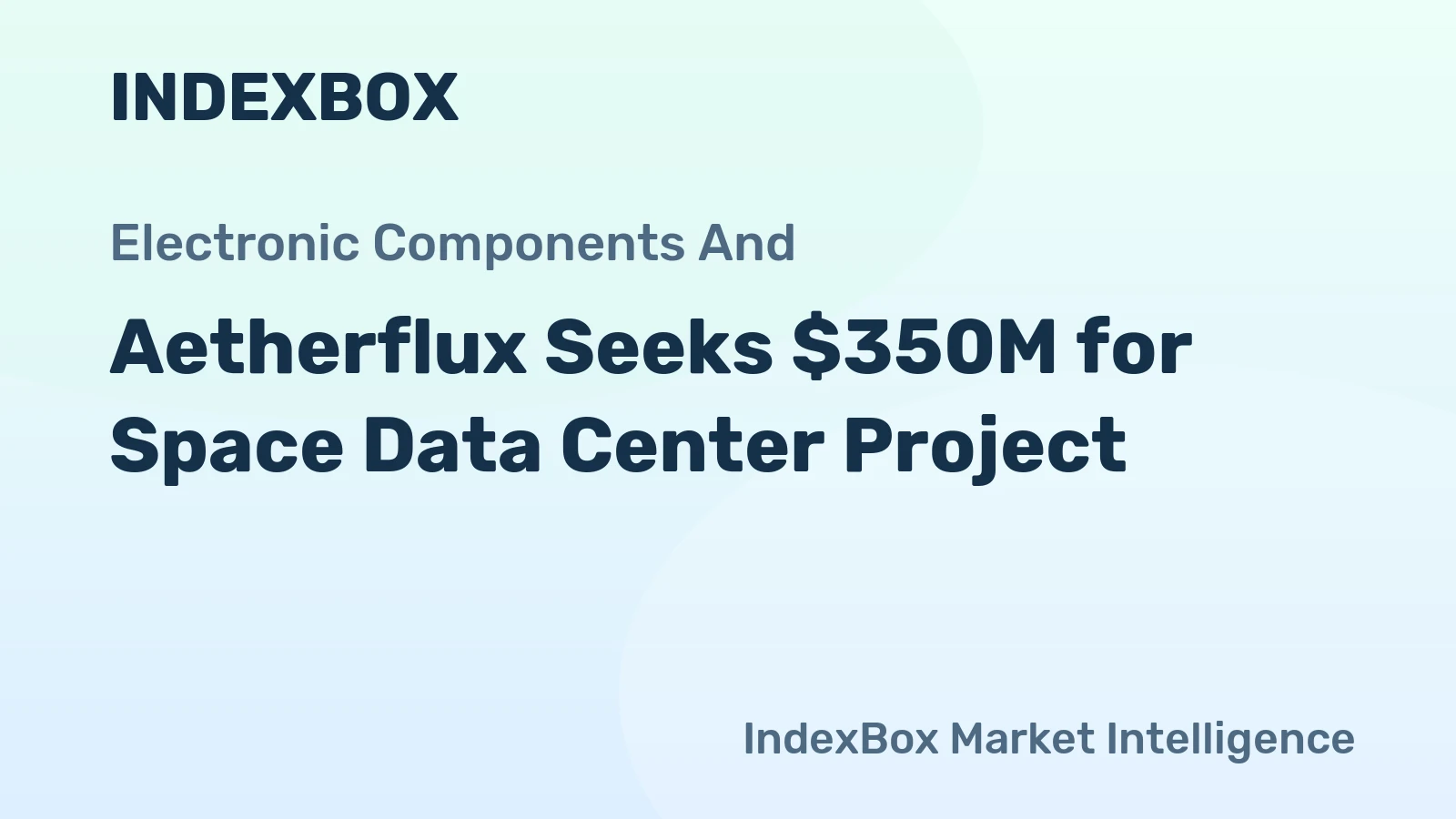 Aetherflux Seeks $350M for Space Data Center Project