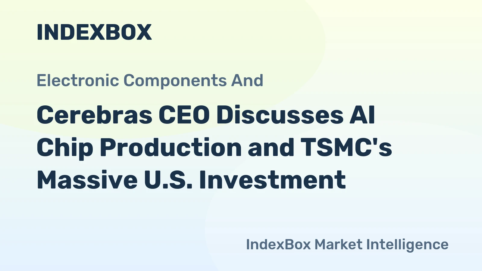 Cerebras CEO Discusses AI Chip Production and TSMC's Massive U.S. Investment