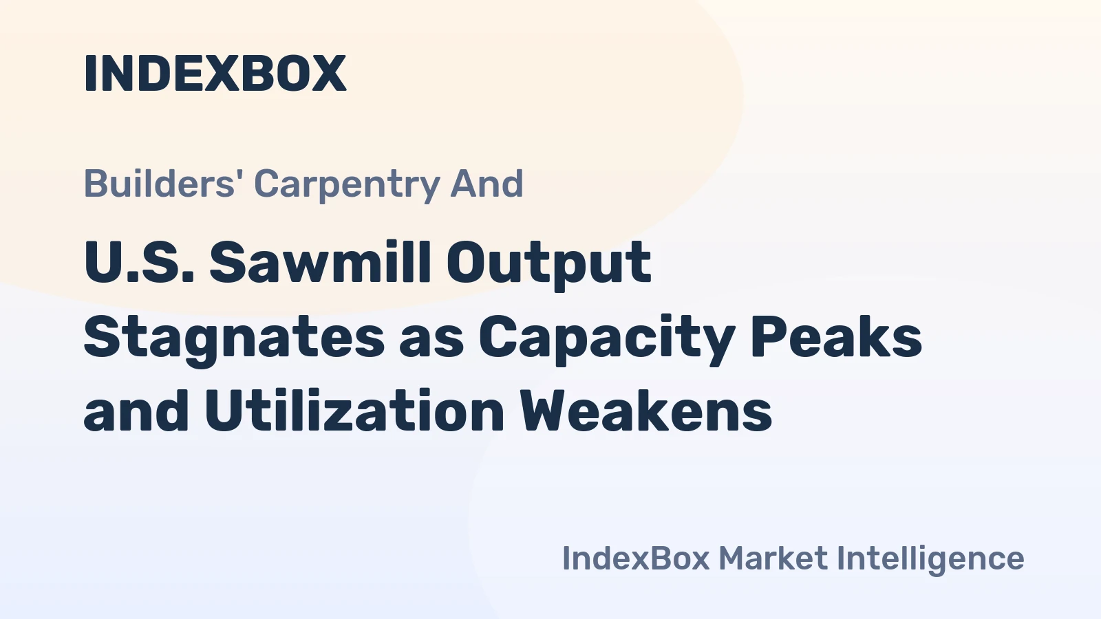 U.S. Sawmill Output Stagnates as Capacity Peaks and Utilization Weakens