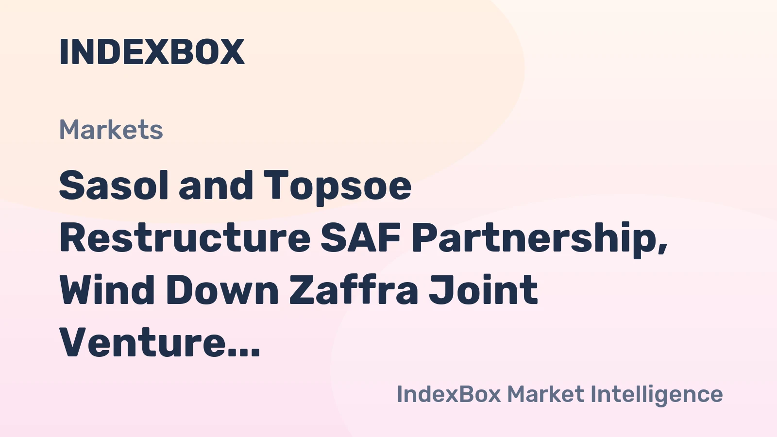 Sasol and Topsoe Restructure SAF Partnership, Wind Down Zaffra Joint Venture