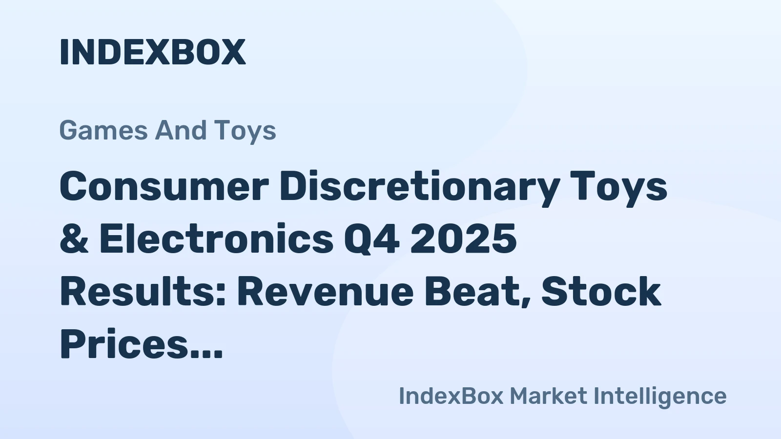 Consumer Discretionary Toys & Electronics Q4 2025 Results: Revenue Beat, Stock Prices Fall