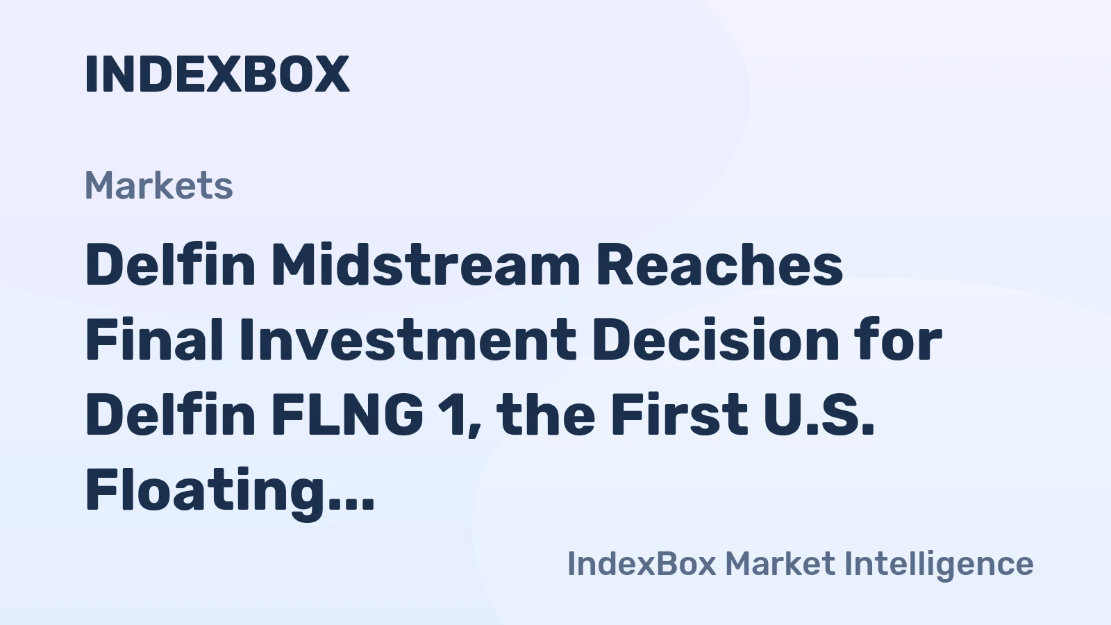 Delfin Midstream Reaches Final Investment Decision for Delfin FLNG 1, the First U.S. Floating LNG Facility