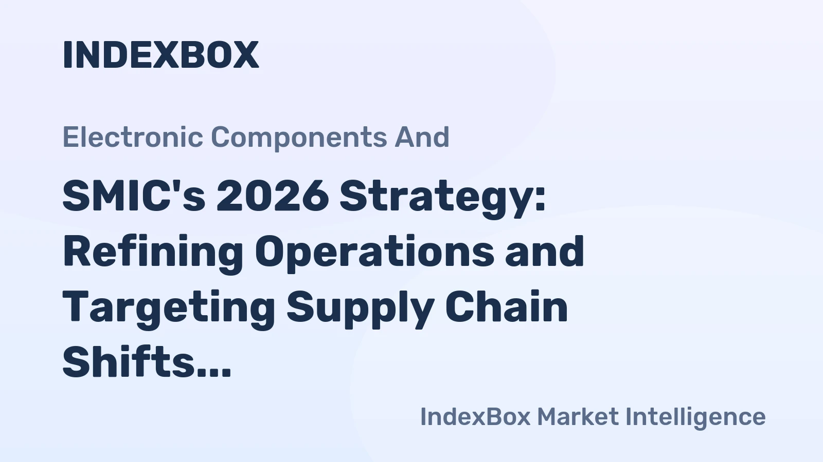 SMIC's 2026 Strategy: Refining Operations and Targeting Supply Chain Shifts