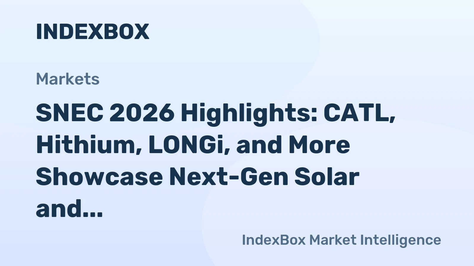 SNEC 2026 Highlights: CATL, Hithium, LONGi, and More Showcase Next-Gen Solar and Storage Solutions