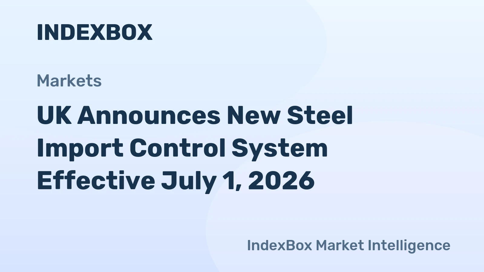 UK Announces New Steel Import Control System Effective July 1, 2026