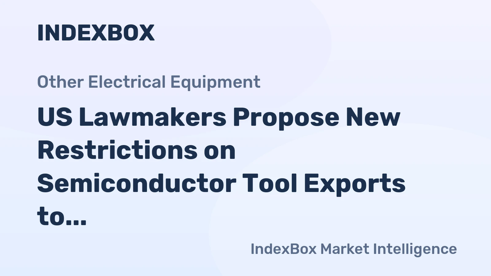 US Lawmakers Propose New Restrictions on Semiconductor Tool Exports to China
