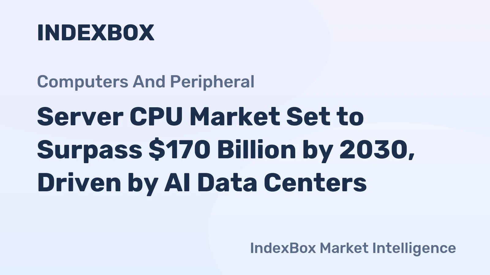 Server CPU Market Set to Surpass $170 Billion by 2030, Driven by AI Data Centers