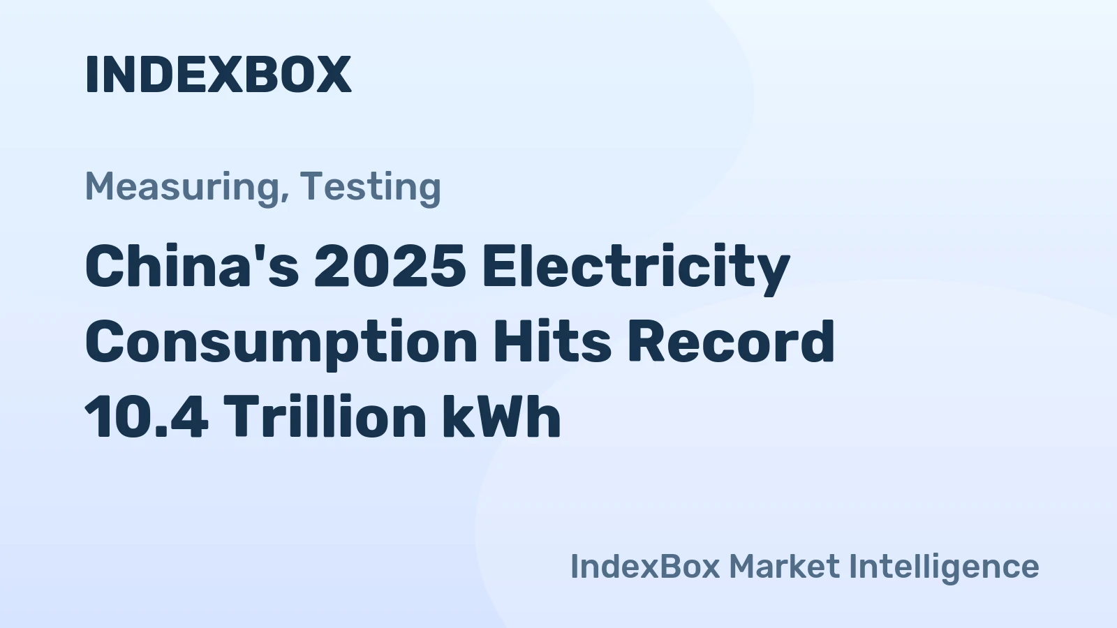 China's 2025 Electricity Consumption Hits Record 10.4 Trillion kWh