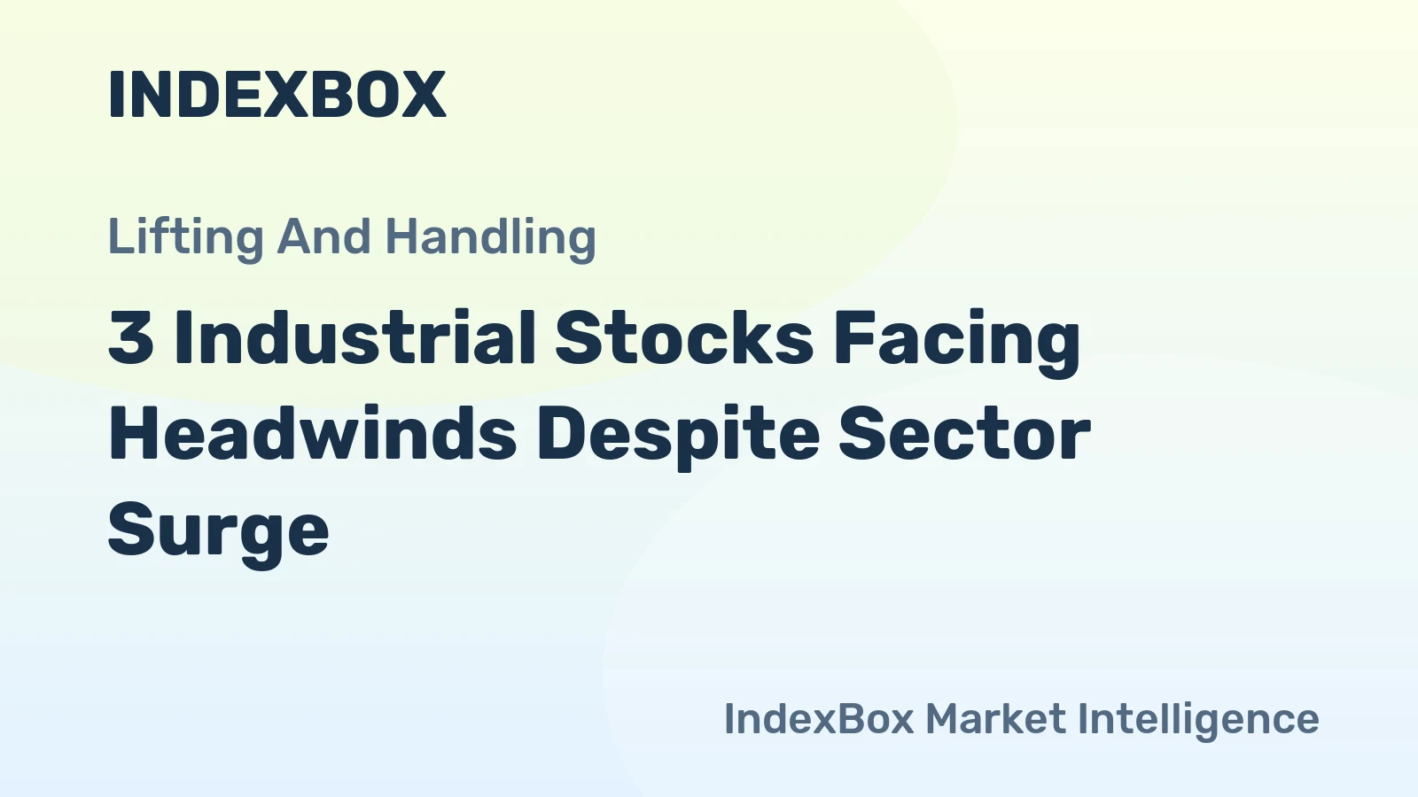 3 Industrial Stocks Facing Headwinds Despite Sector Surge