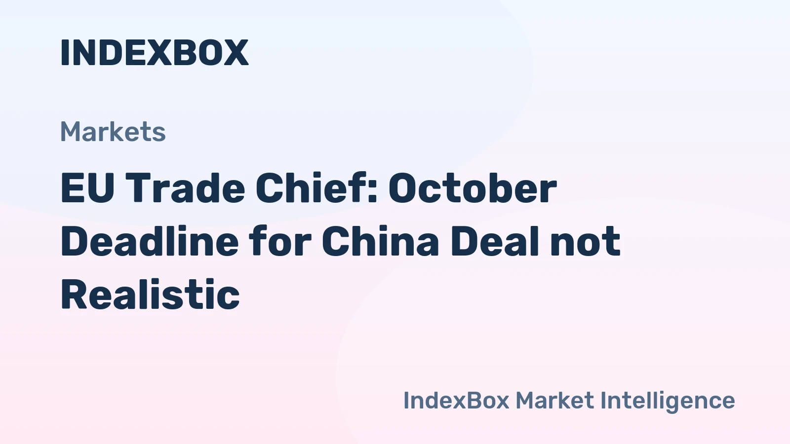 EU Trade Chief: October Deadline for China Deal not Realistic