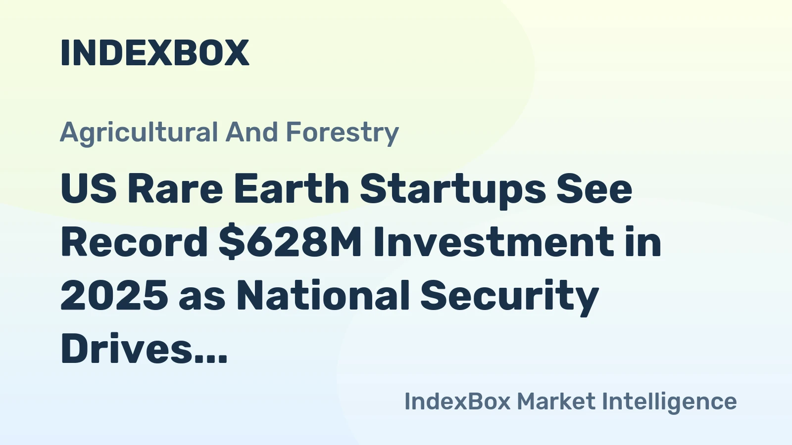 US Rare Earth Startups See Record $628M Investment in 2025 as National Security Drives Sector Growth