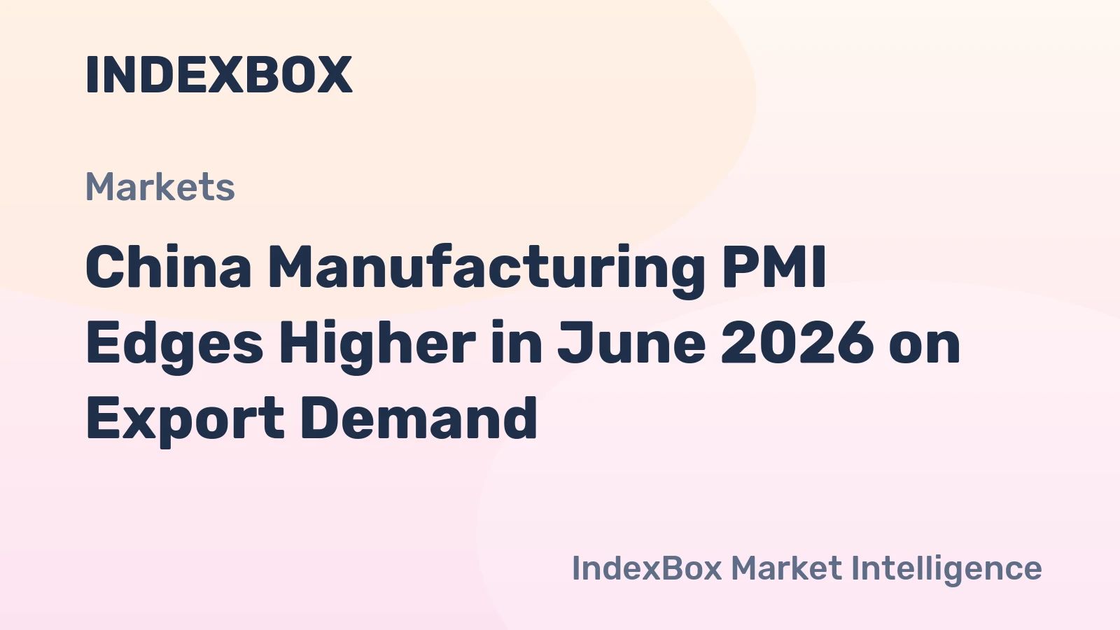 China Manufacturing PMI Edges Higher in June 2026 on Export Demand