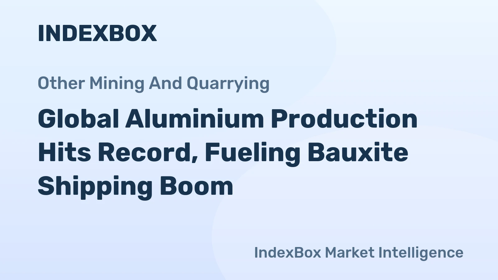 Global Aluminium Production Hits Record, Fueling Bauxite Shipping Boom