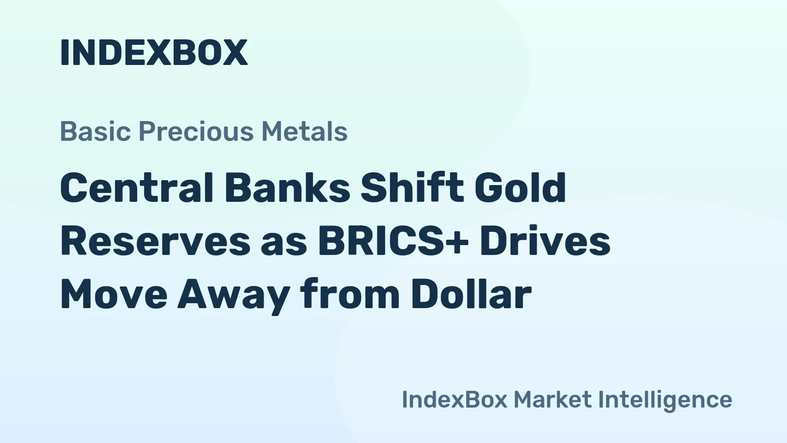 Central Banks Shift Gold Reserves as BRICS+ Drives Move Away from Dollar