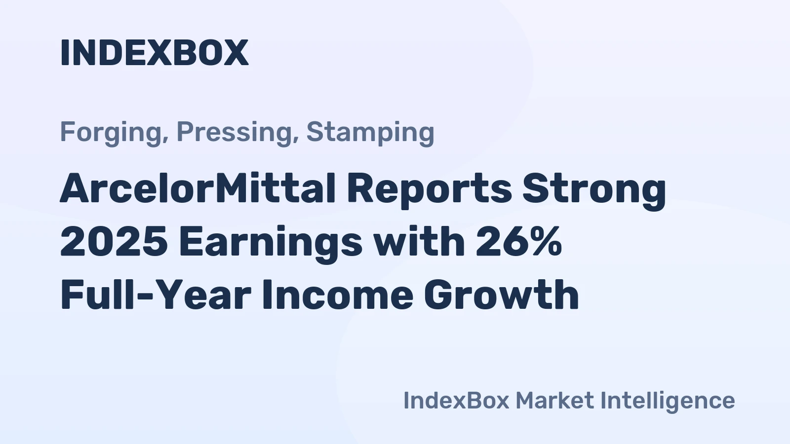 ArcelorMittal Reports Strong 2025 Earnings with 26% Full-Year Income Growth