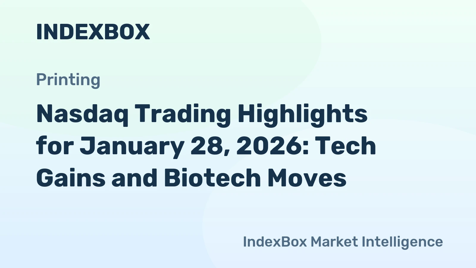 Nasdaq Trading Highlights for January 28, 2026: Tech Gains and Biotech Moves