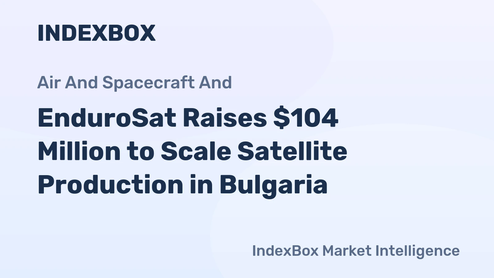 EnduroSat Raises $104 Million to Scale Satellite Production in Bulgaria