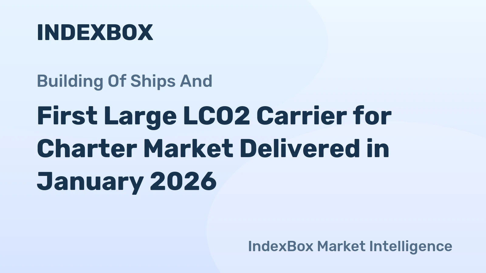 First Large LCO2 Carrier for Charter Market Delivered in January 2026