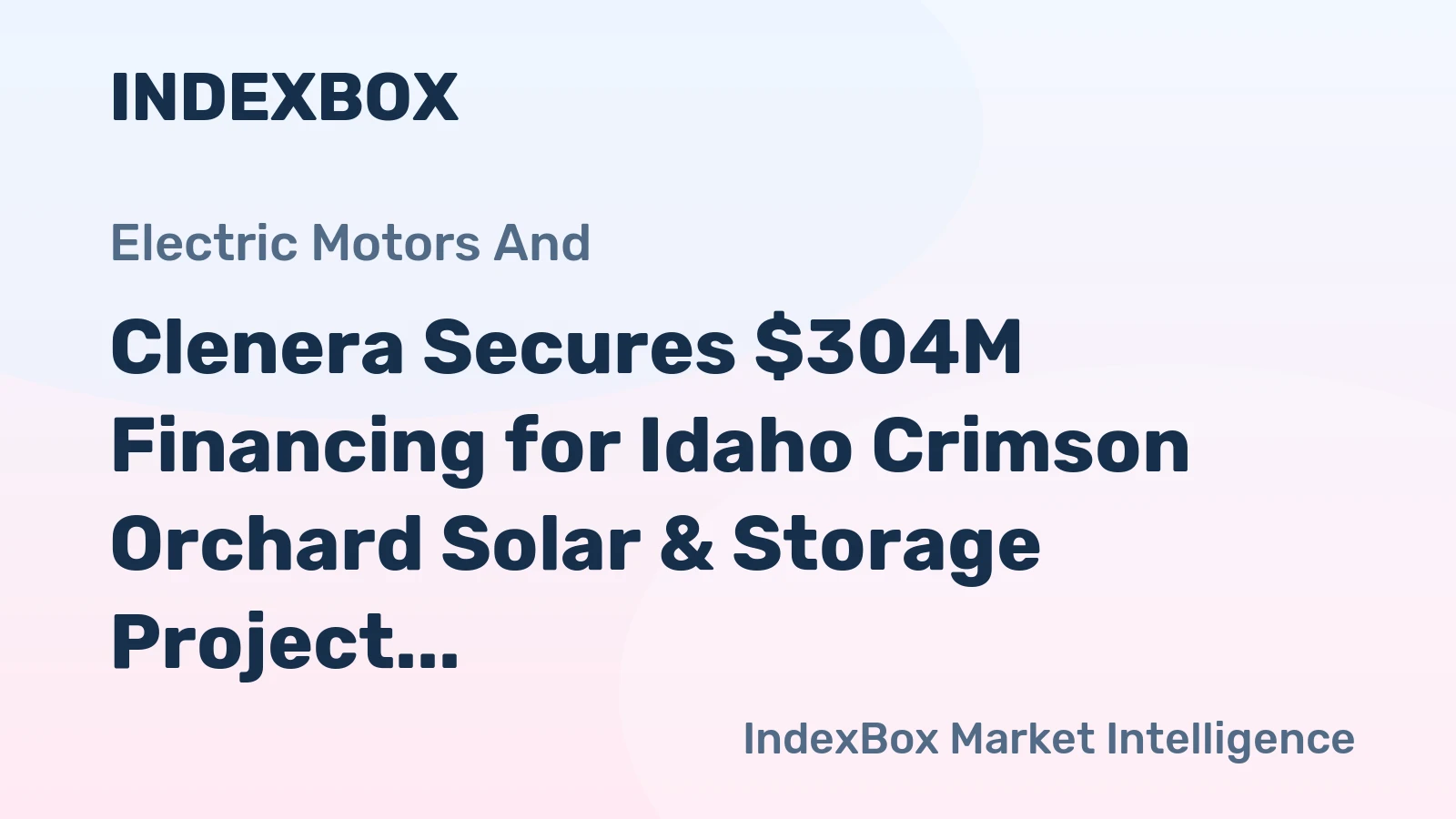 Clenera Secures $304M Financing for Idaho Crimson Orchard Solar & Storage Project