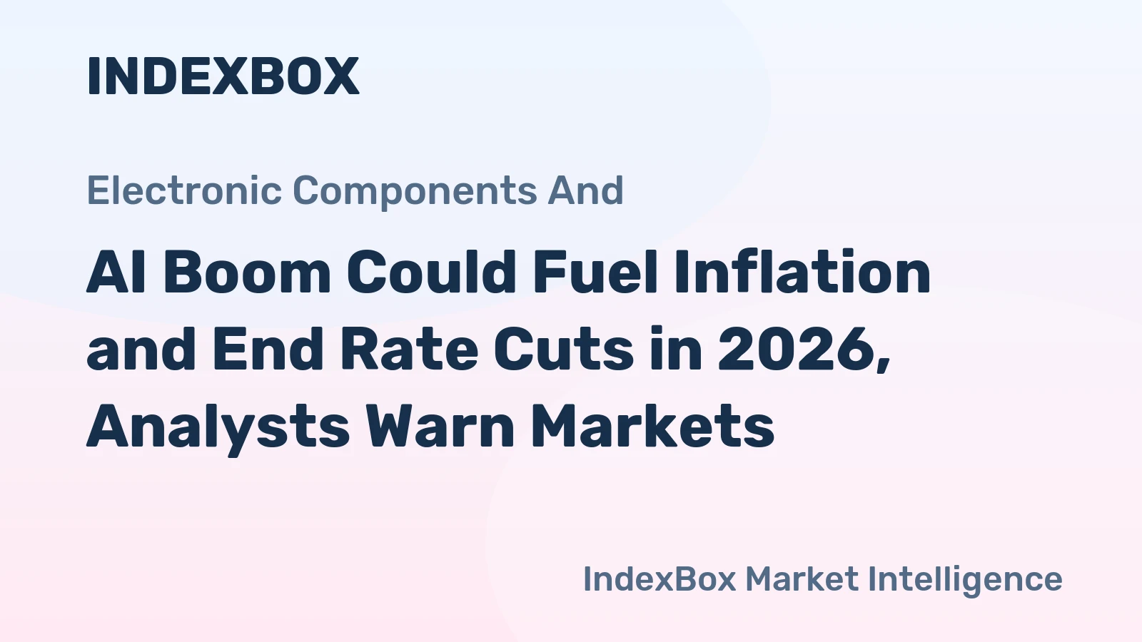 AI Boom Could Fuel Inflation and End Rate Cuts in 2026, Analysts Warn Markets