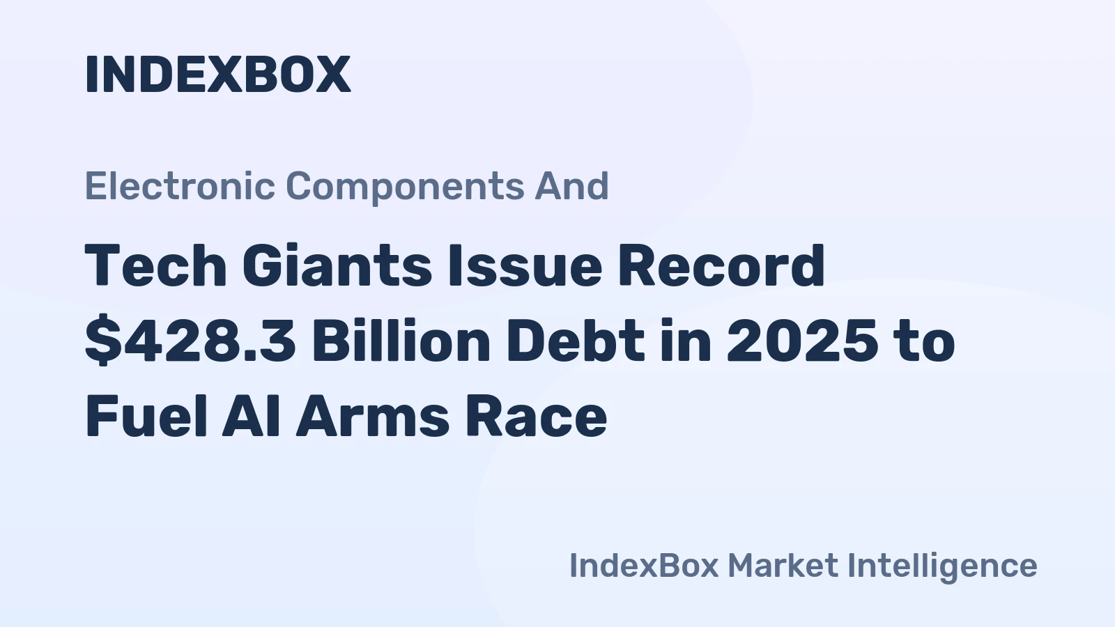 Tech Giants Issue Record $428.3 Billion Debt in 2025 to Fuel AI Arms Race