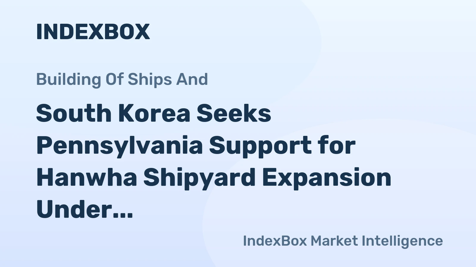 South Korea Seeks Pennsylvania Support for Hanwha Shipyard Expansion Under MASGA