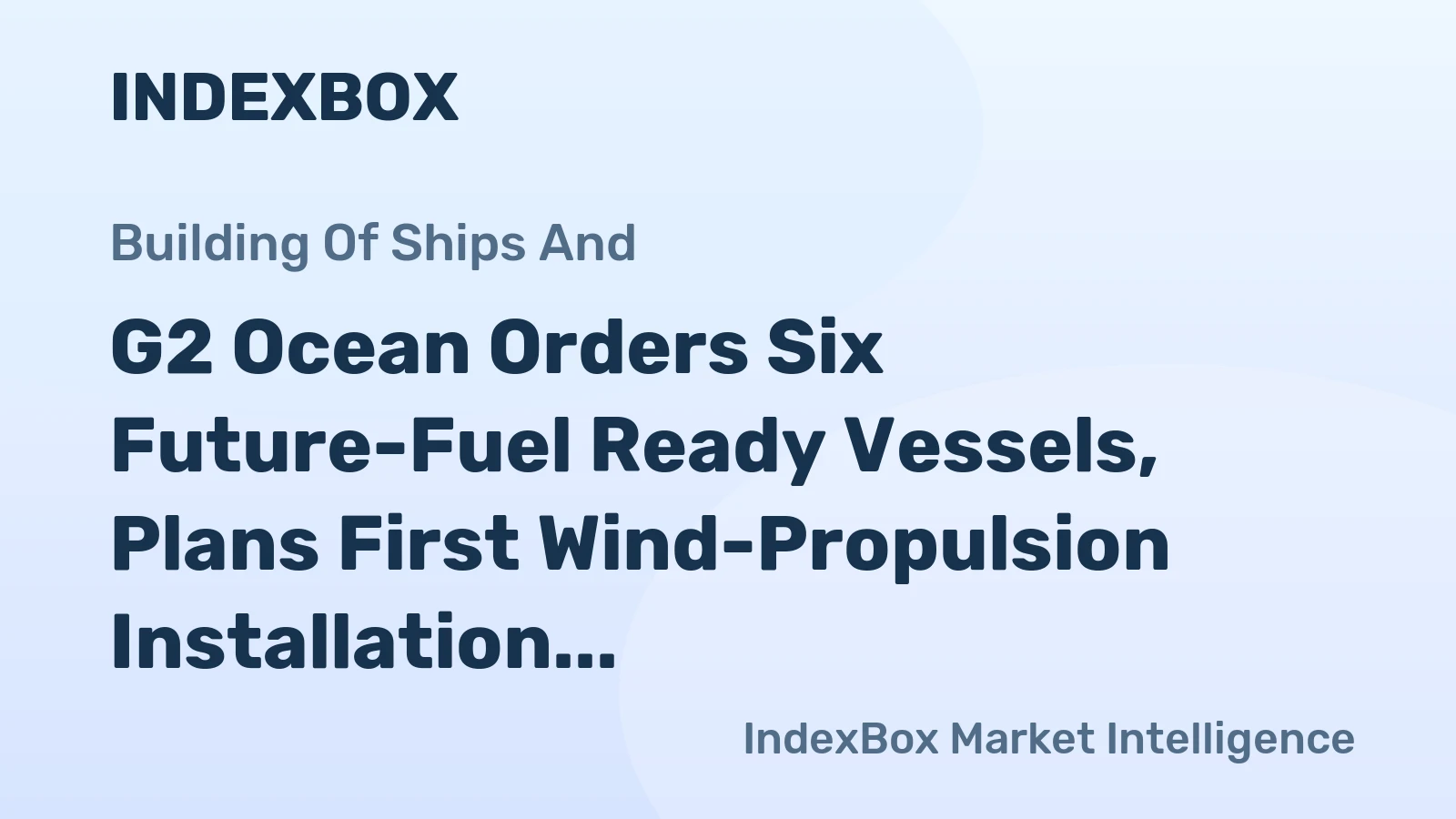 G2 Ocean Orders Six Future-Fuel Ready Vessels, Plans First Wind-Propulsion Installation