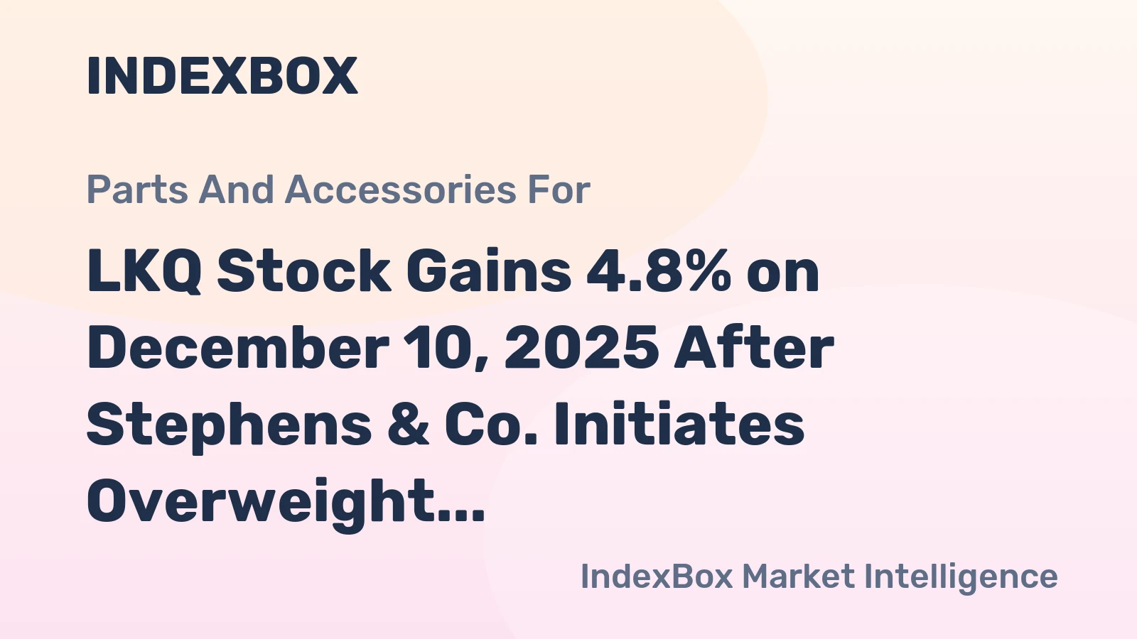 LKQ Stock Gains 4.8% on December 10, 2025 After Stephens & Co. Initiates Overweight Coverage