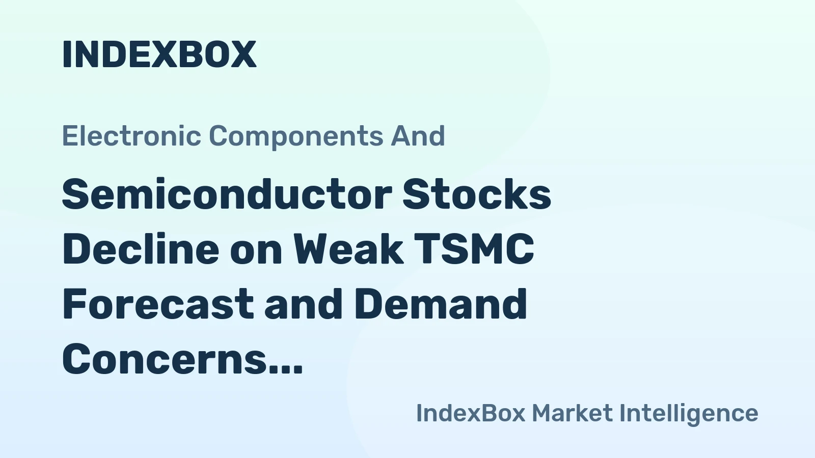 Semiconductor Stocks Decline on Weak TSMC Forecast and Demand Concerns