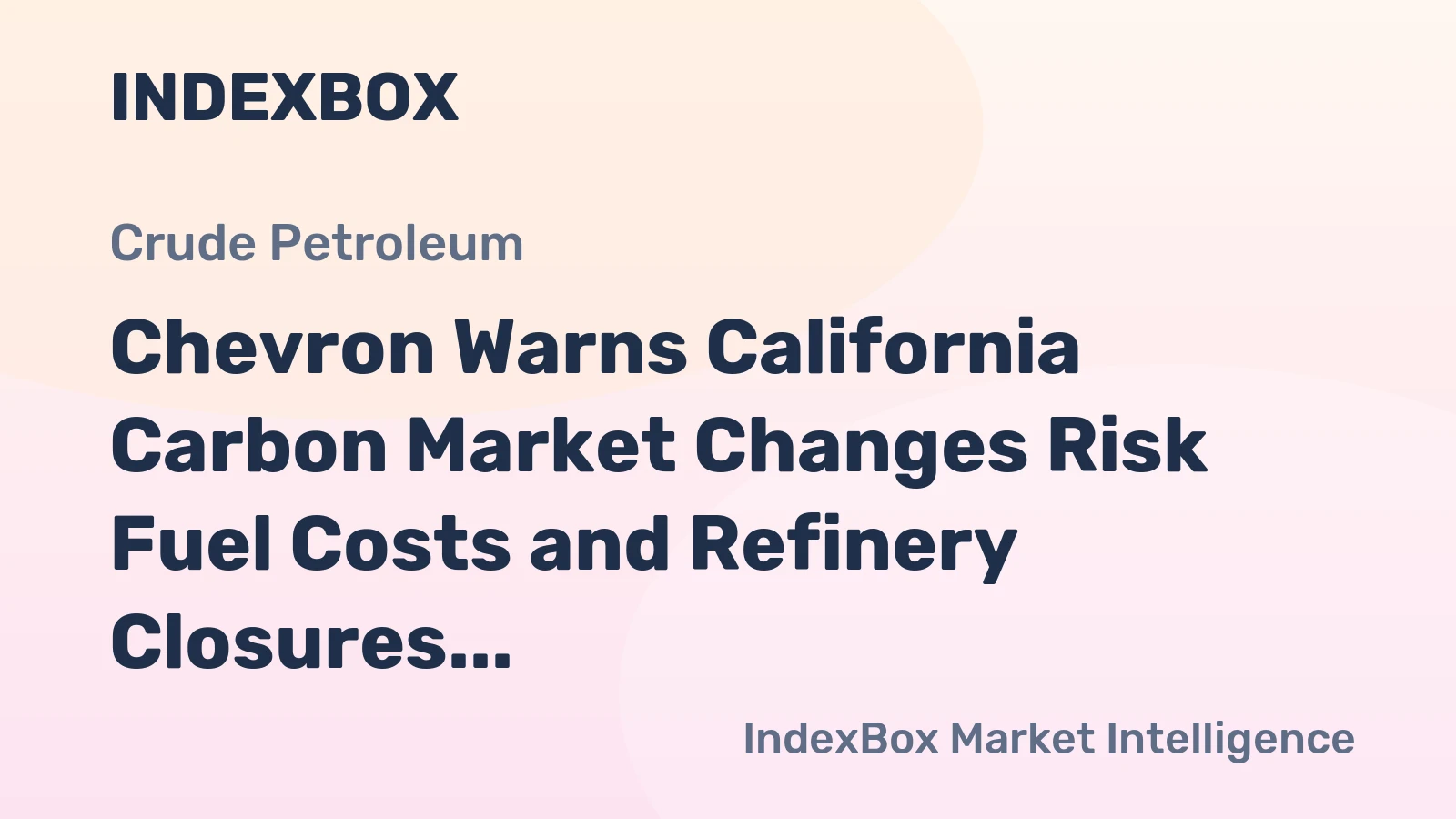 Chevron Warns California Carbon Market Changes Risk Fuel Costs and Refinery Closures
