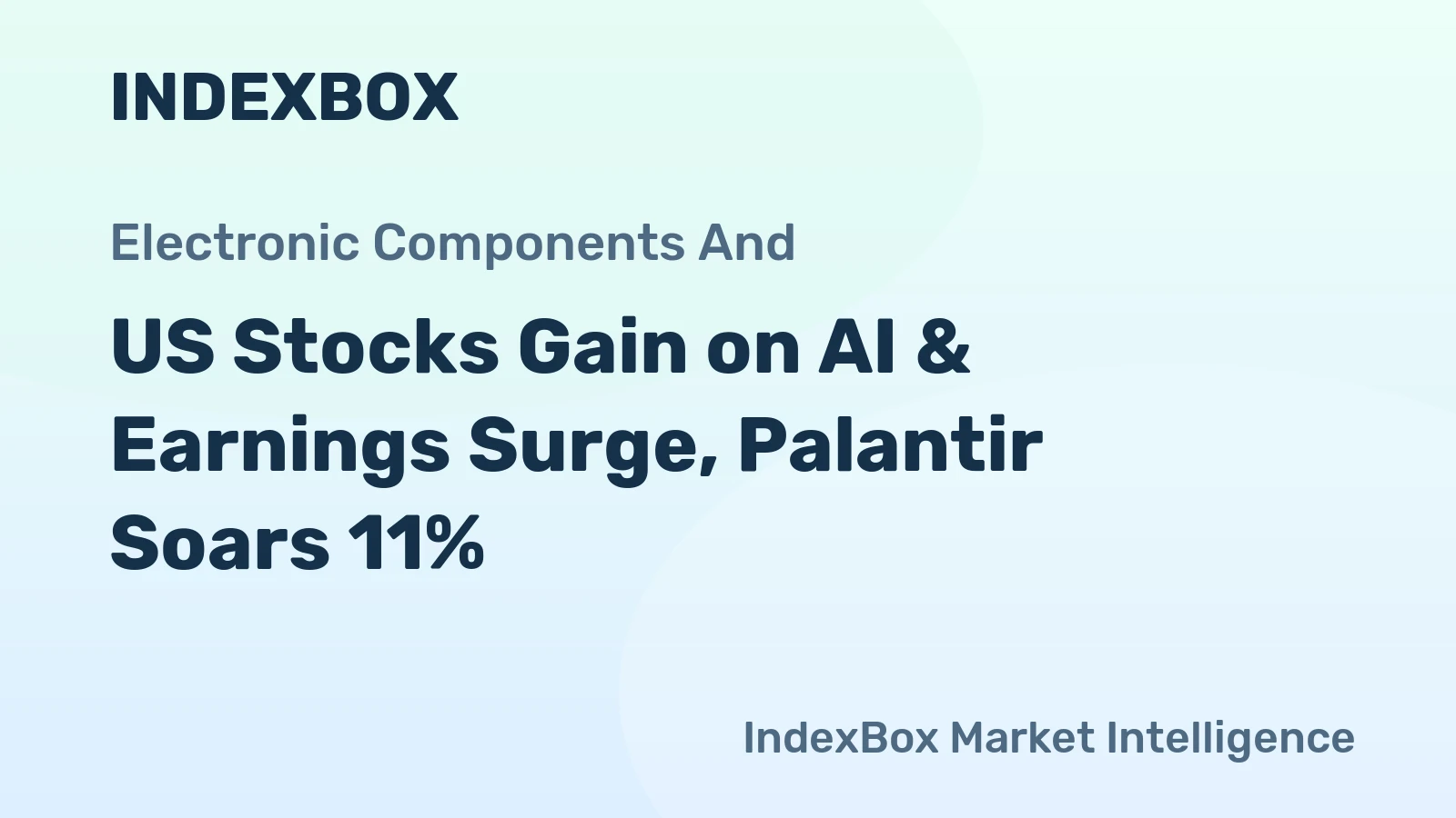 US Stocks Gain on AI & Earnings Surge, Palantir Soars 11%