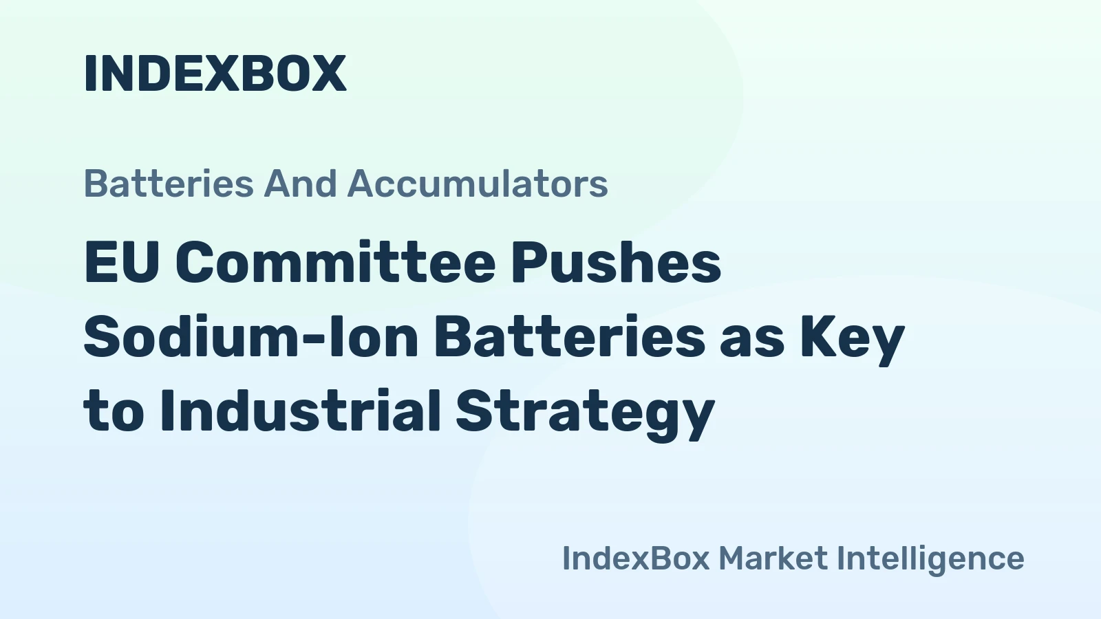 EU Committee Pushes Sodium-Ion Batteries as Key to Industrial Strategy