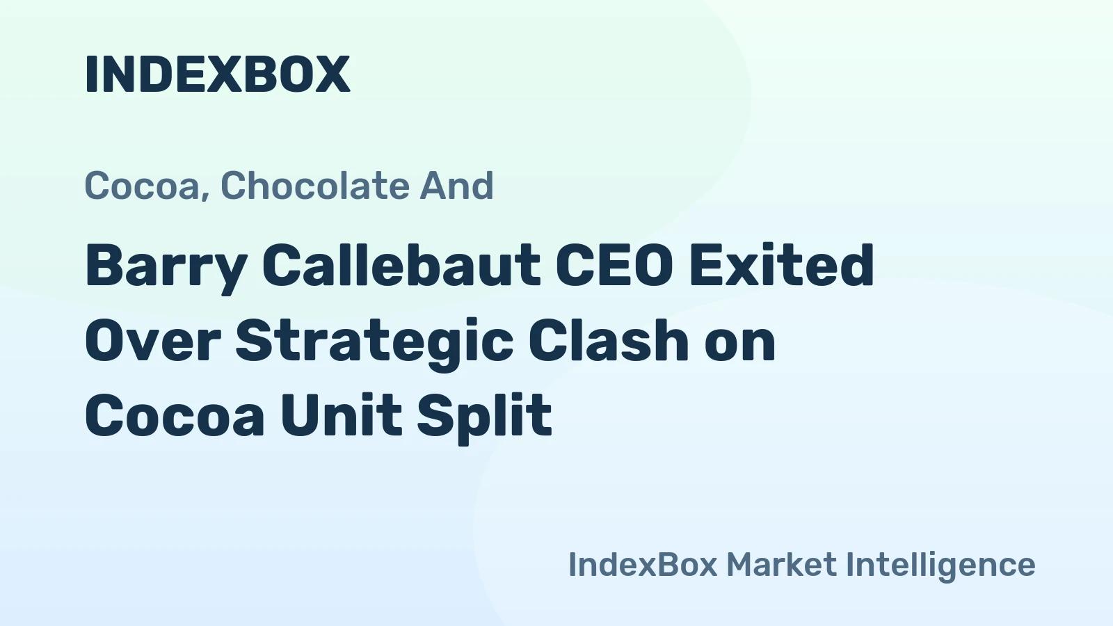 Barry Callebaut CEO Exited Over Strategic Clash on Cocoa Unit Split