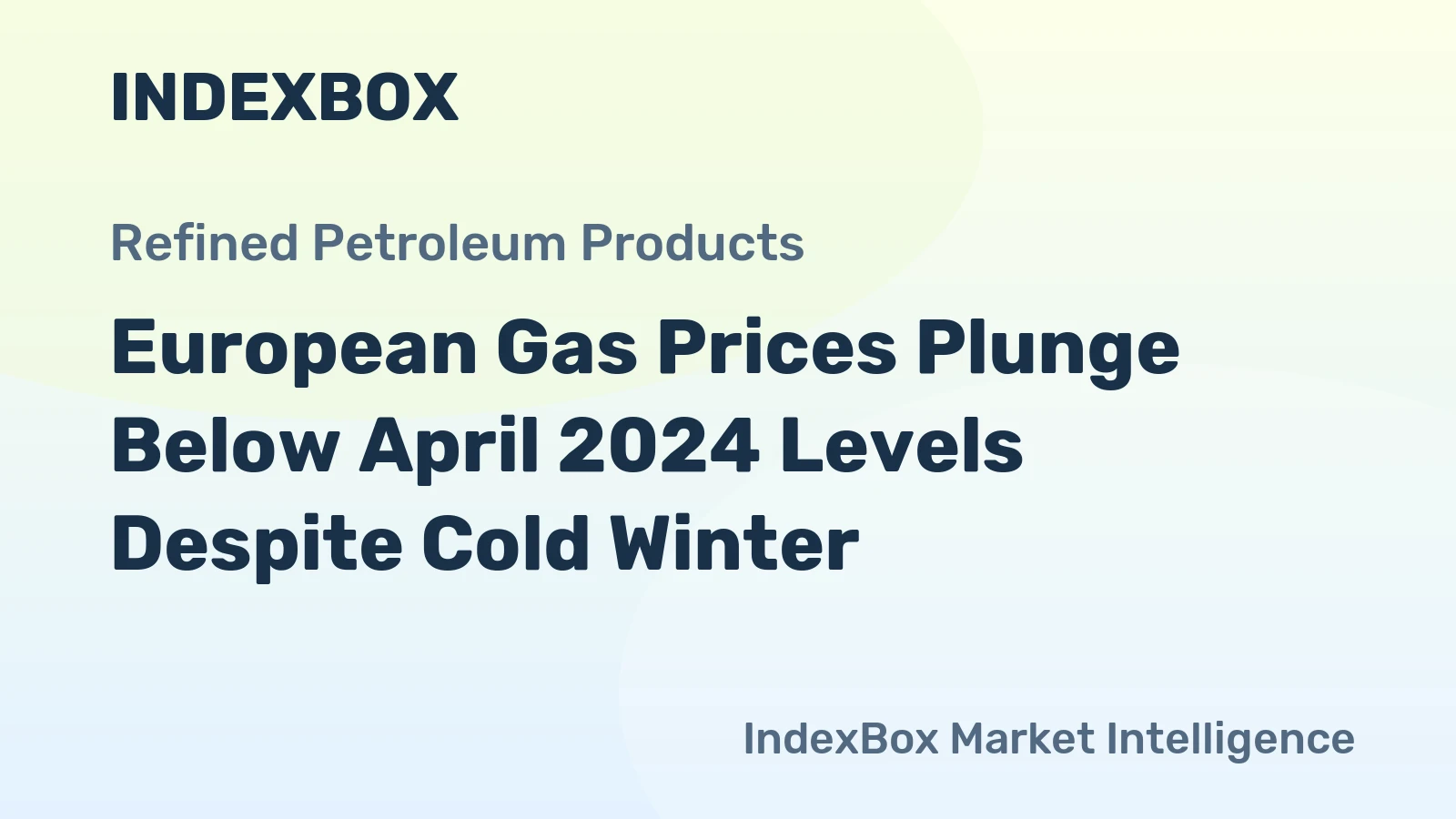 European Gas Prices Plunge Below April 2024 Levels Despite Cold Winter