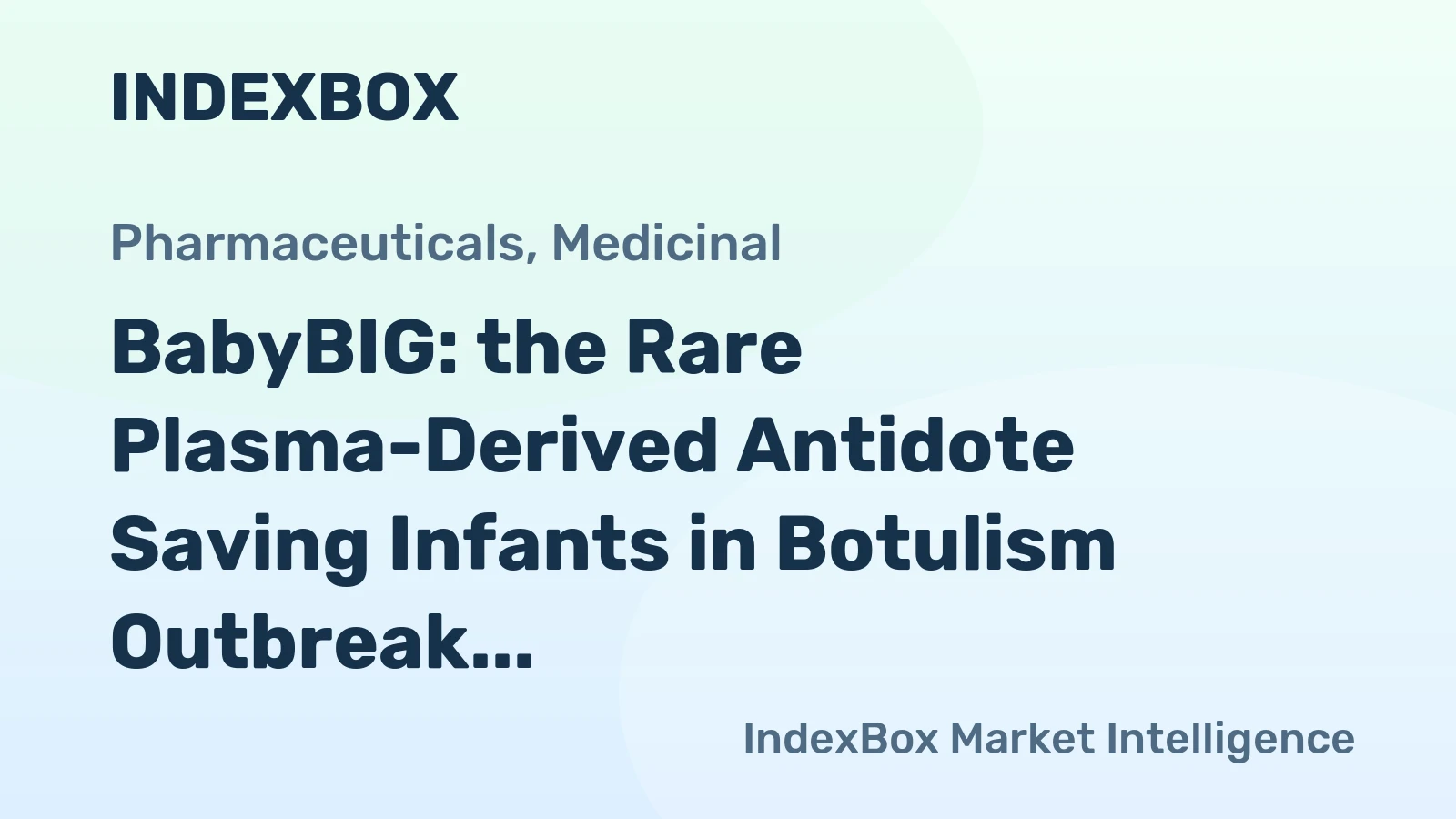 BabyBIG: the Rare Plasma-Derived Antidote Saving Infants in Botulism Outbreak