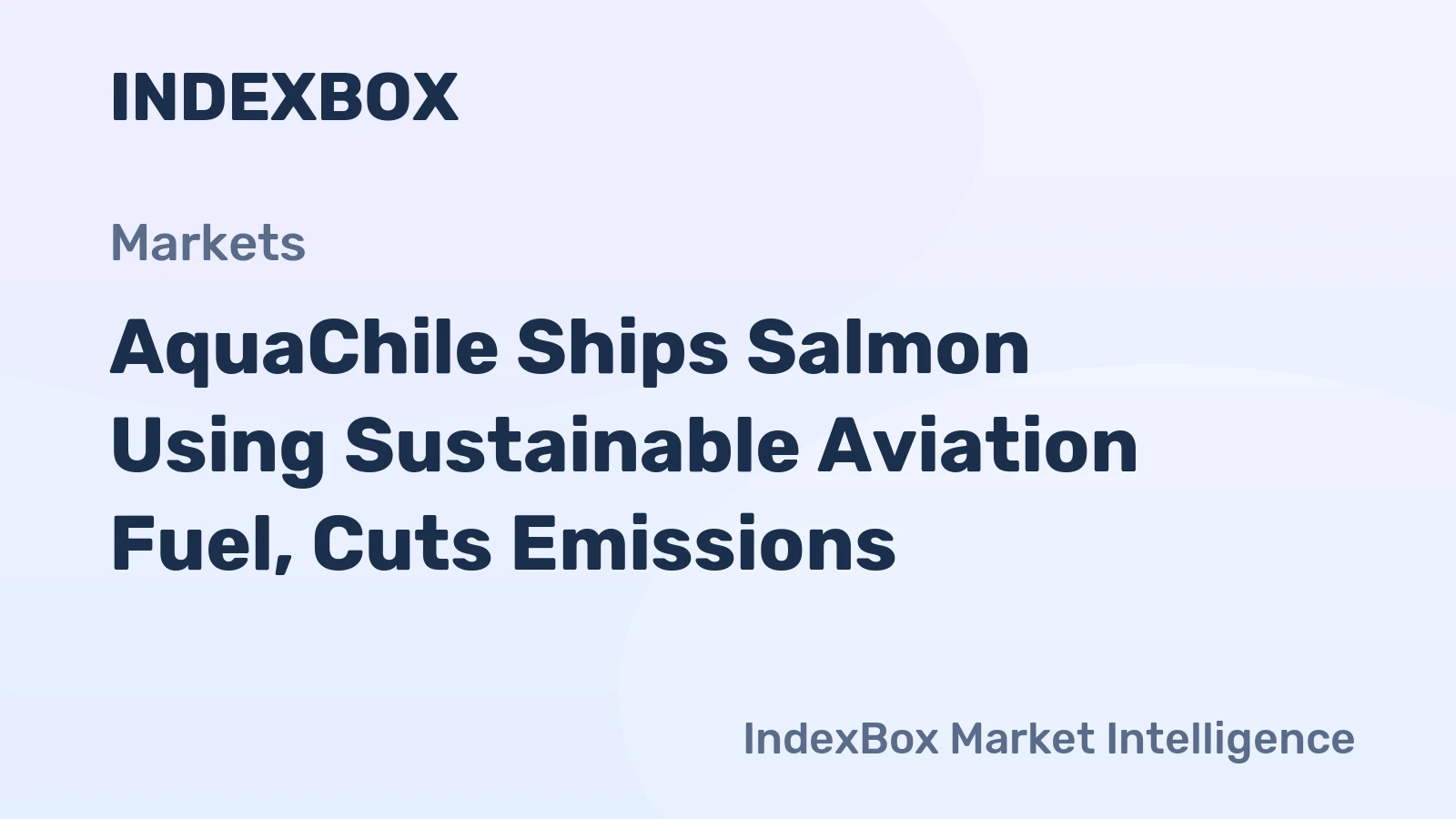 AquaChile Ships Salmon Using Sustainable Aviation Fuel, Cuts Emissions