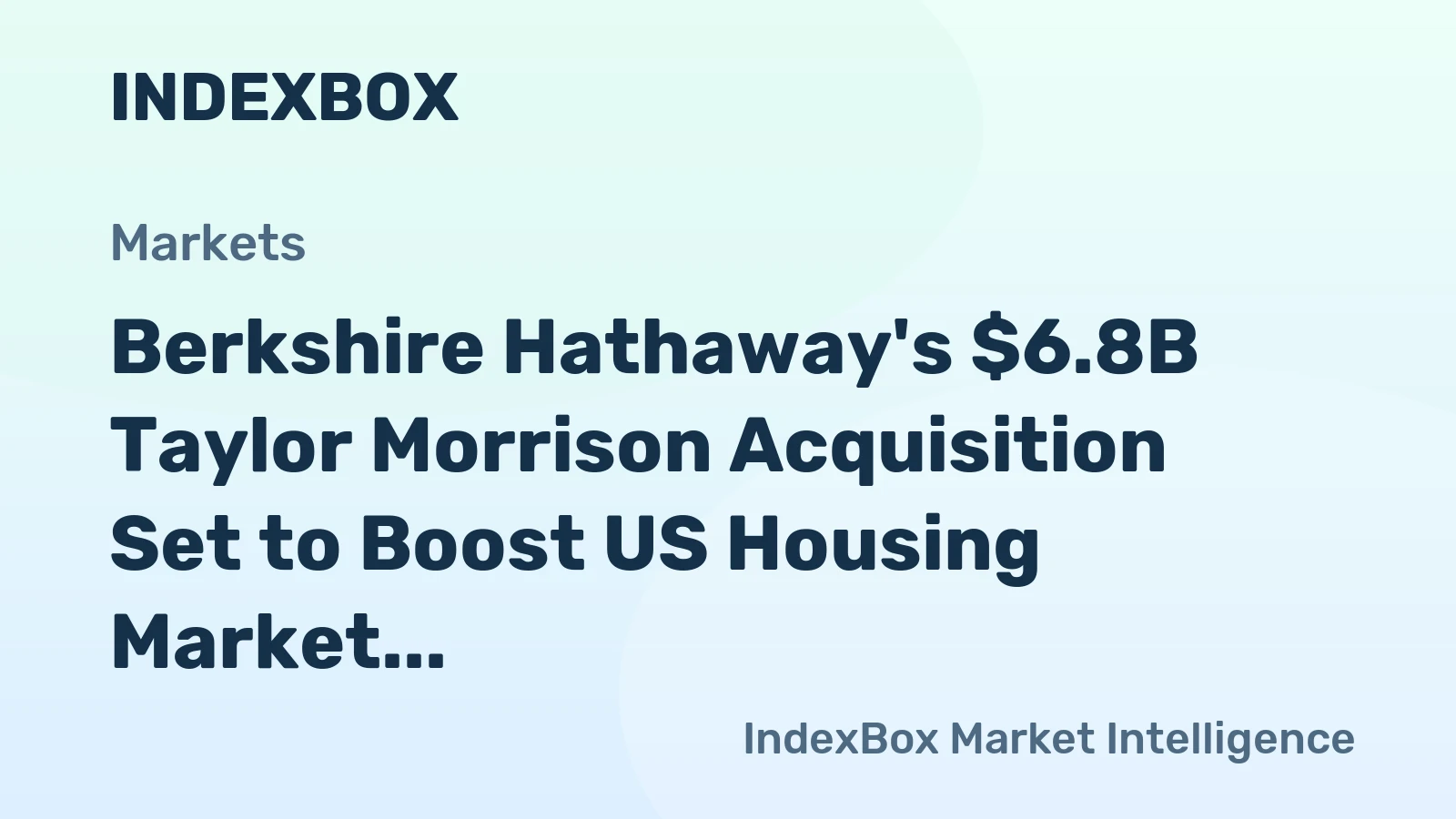 Berkshire Hathaway's $6.8B Taylor Morrison Acquisition Set to Boost US Housing Market